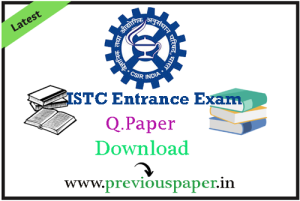 ISTC Entrance Exam Previous Question Papers - 2023, 2022, 2021, 2020