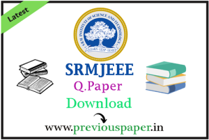 SRMJEEE Previous Question Papers PDF - 2023, 2022, 2021, 2020