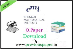 CMI Entrance Exam Previous Question Papers 2023, 2022, 2021 PDF Download