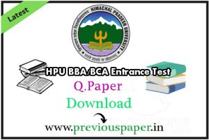 HPU BBA/BCA Entrance Test Papers 2023, 2022, 2021 Free Download (Available)
