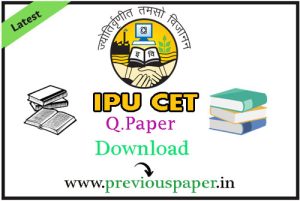 IPU CET Previous Question Papers 2023, 2022, 2021, 2020 PDF Download