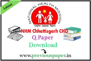 NHM Chhattisgarh CHO Previous Question Papers 2023, 2022, 2021 Download